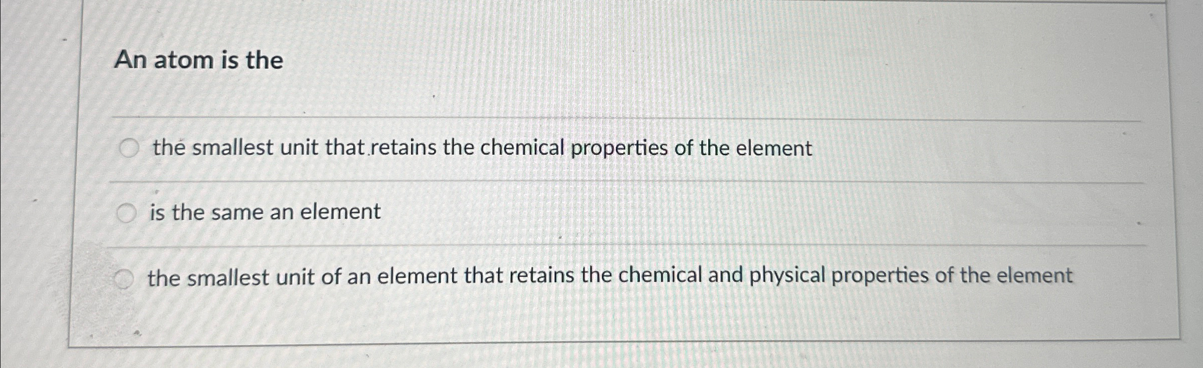 Solved An atom is thethe smallest unit that retains the | Chegg.com