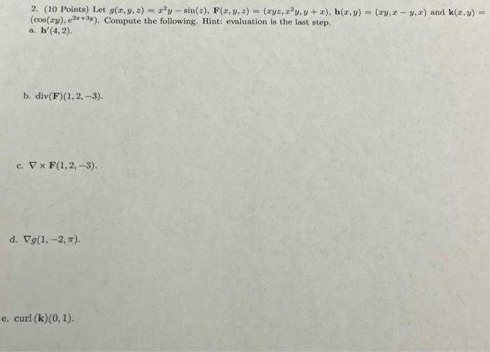 Solved 2. (10 Points) Let g(x, y, z) = x²y - sin(z), F(x, y, | Chegg.com