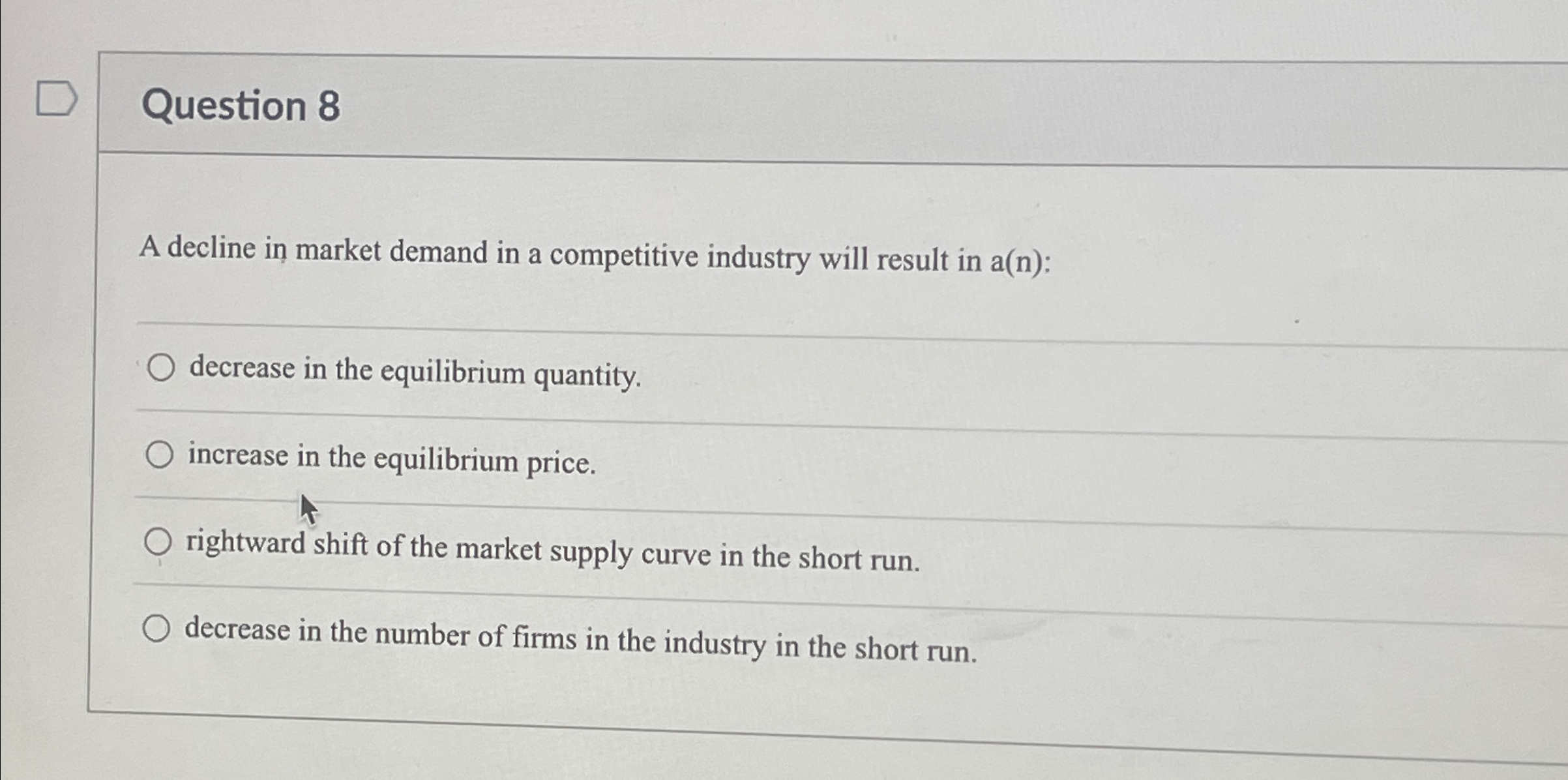 Solved Question 8A decline in market demand in a competitive | Chegg.com