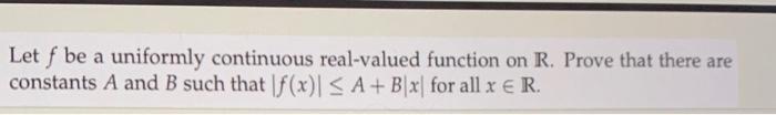Solved Let f be a uniformly continuous real-valued function | Chegg.com