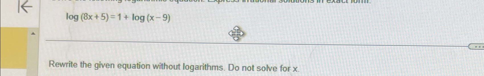 Solved log(8x+5)=1+log(x-9)Rewrite the given equation | Chegg.com