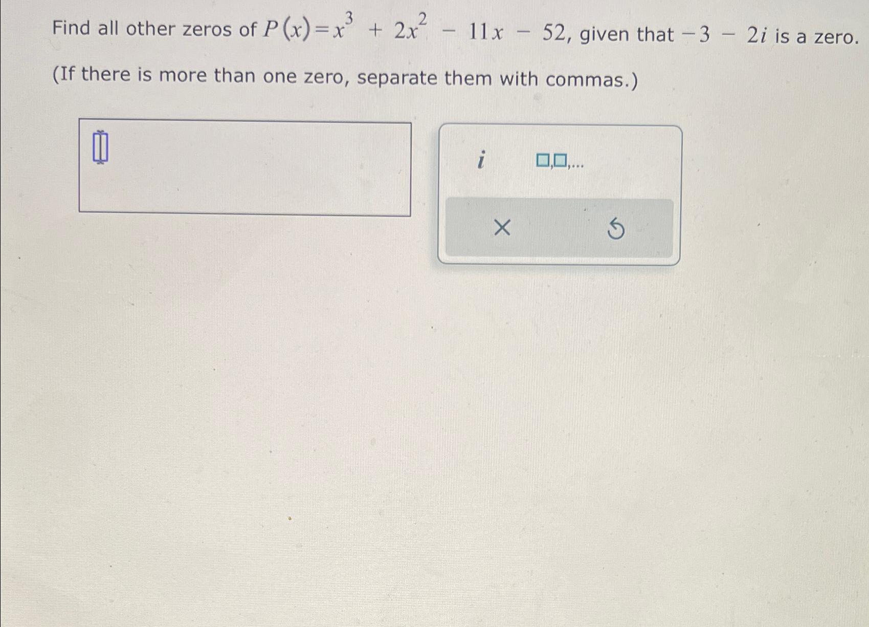 Solved Find all other zeros of P(x)=x3+2x2-11x-52, ﻿given | Chegg.com