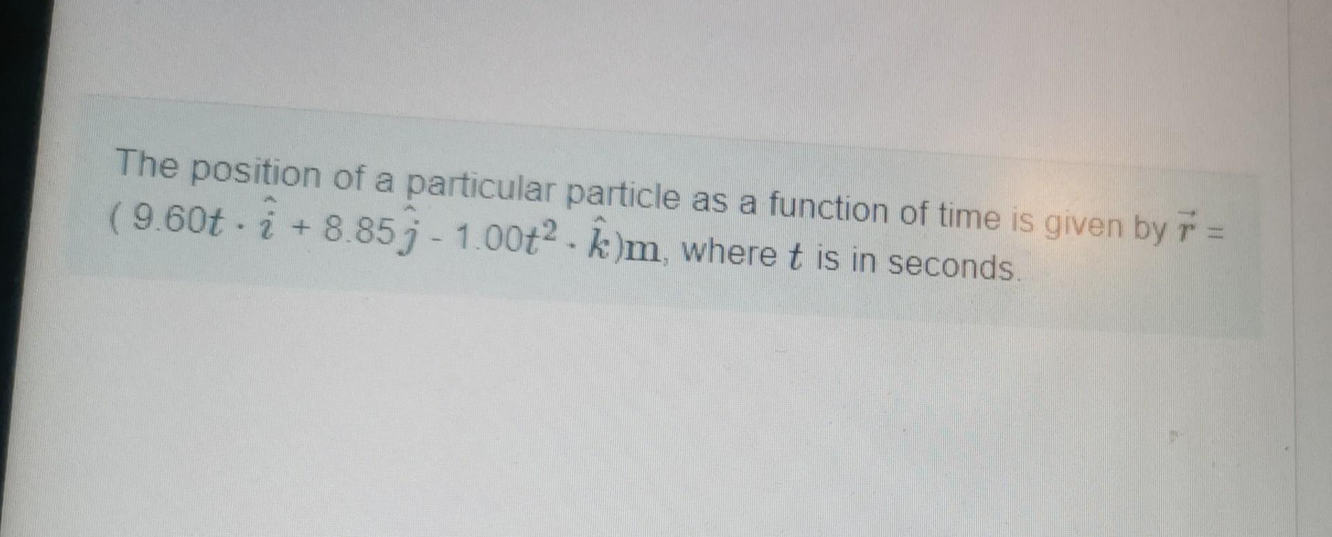 Solved The position of a particular particle as a function | Chegg.com