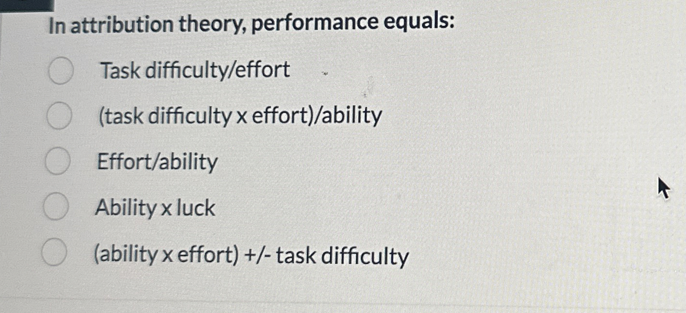 Solved In attribution theory, performance equals:Task | Chegg.com