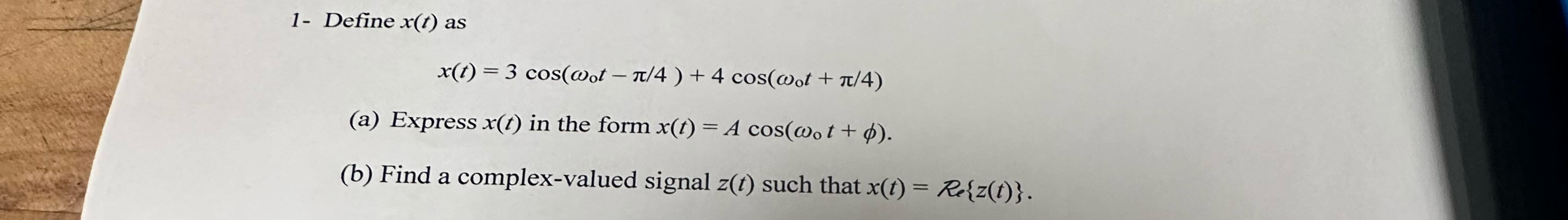 Solved 1- ﻿Define x(t) ﻿asx(t)=3cos(ωot-π4)+4cos(ωot+π4)(a) | Chegg.com