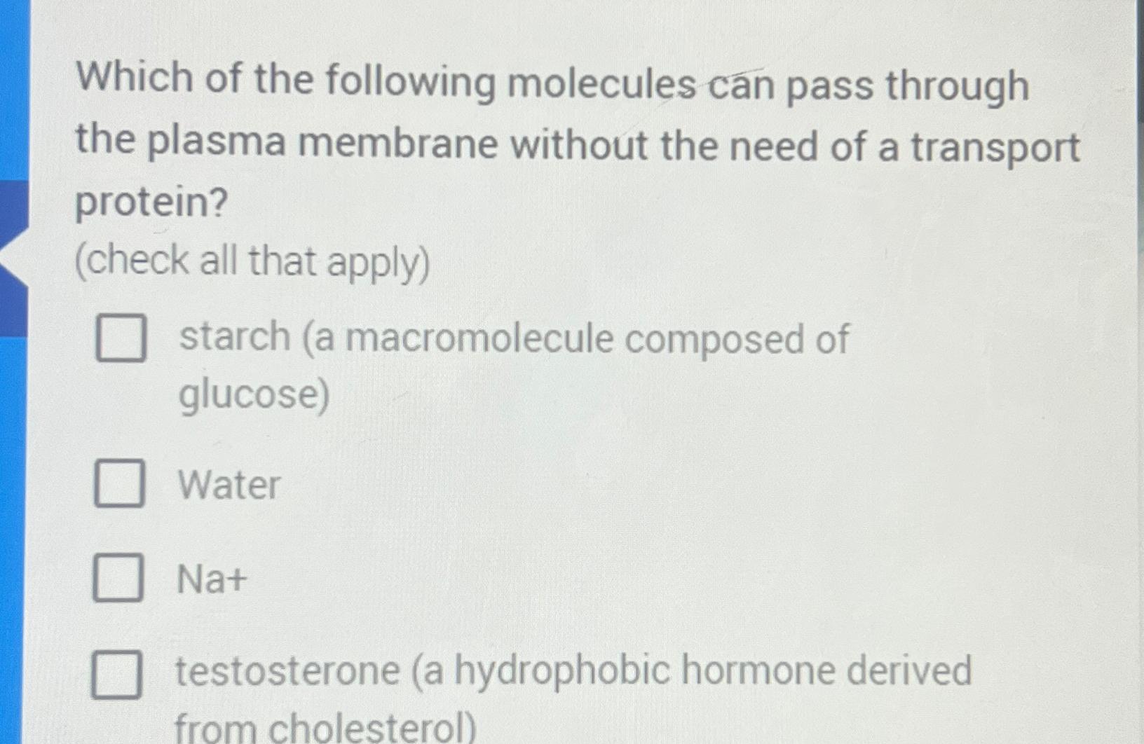 Solved Which of the following molecules can pass through the | Chegg.com