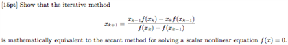 Solved Show that the iterative method xk +1 = xk-1f(xk) - | Chegg.com