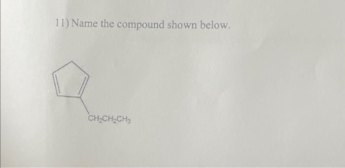 Solved 11) Name the compound shown below. | Chegg.com
