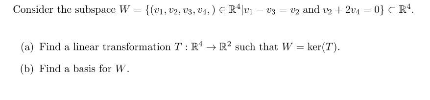 Solved Consider the subspace W = {(V1, V2, V3, V4,) € R4|v1 | Chegg.com