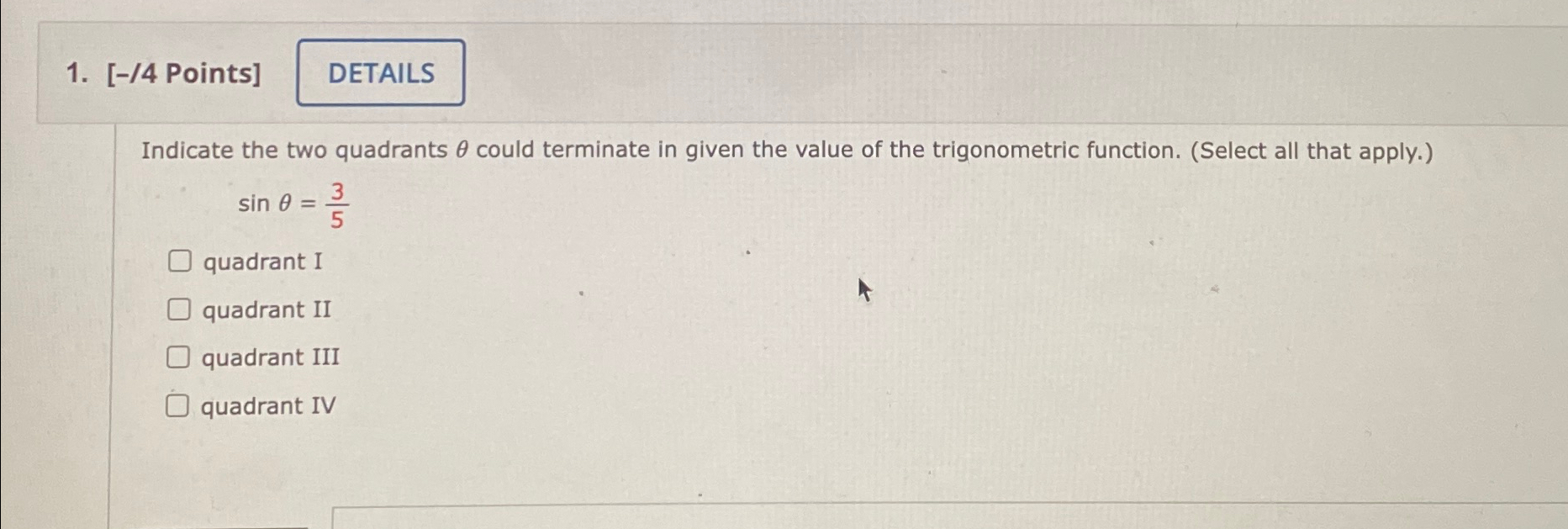 Solved [-/4 ﻿Points]Indicate the two quadrants θ ﻿could | Chegg.com