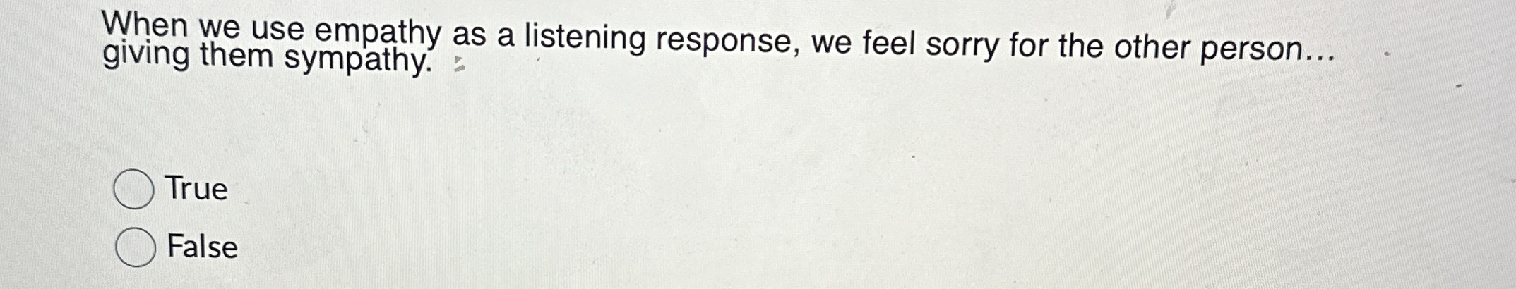 Solved When we use empathy as a listening response, we feel | Chegg.com
