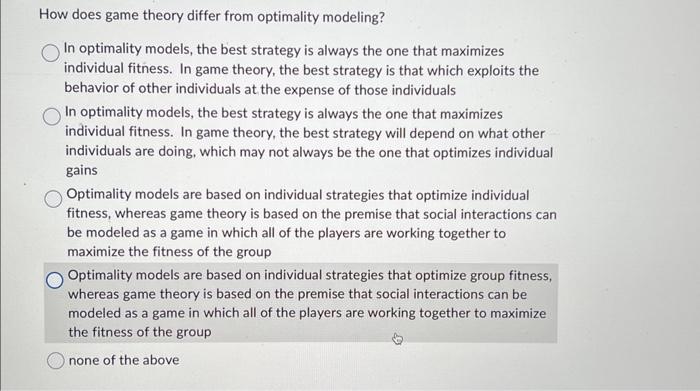 Solved How does game theory differ from optimality modeling? | Chegg.com