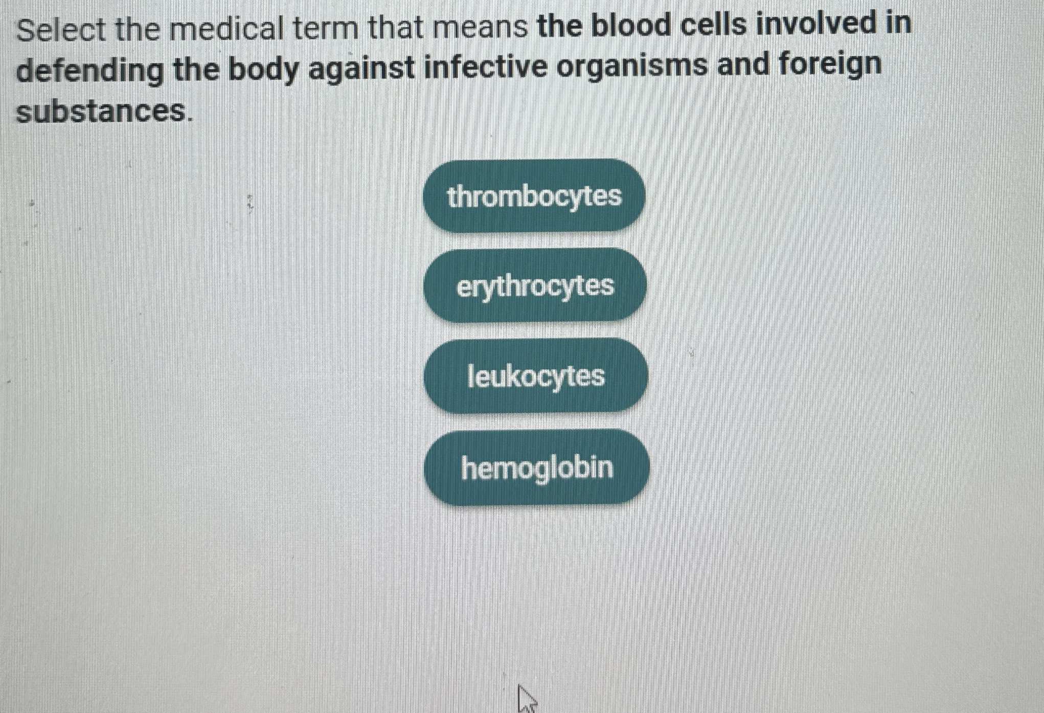 Solved Select the medical term that means the blood cells | Chegg.com