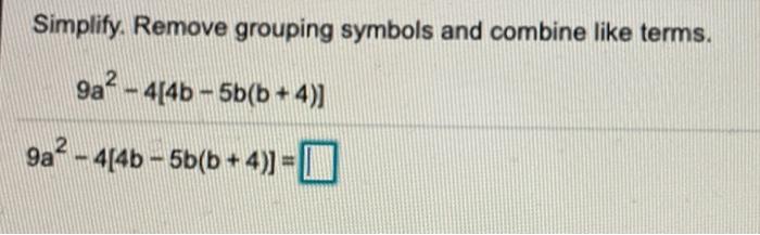 Solved Simplify. Remove grouping symbols and combine like | Chegg.com