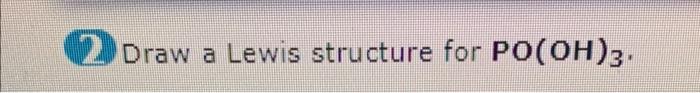 Solved Draw a Lewis structure for PO(OH)3. | Chegg.com