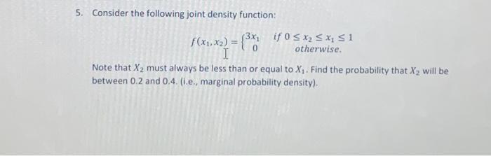 Solved 5. Consider the following joint density function: | Chegg.com
