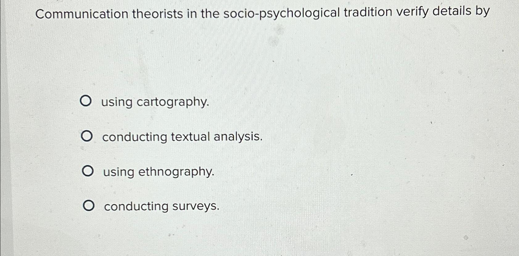 Solved Communication theorists in the socio-psychological | Chegg.com