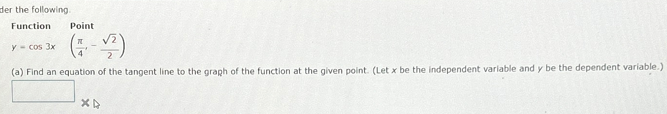 Solved der the following.Function Pointy=cos3x,(π4,-222)(a) | Chegg.com