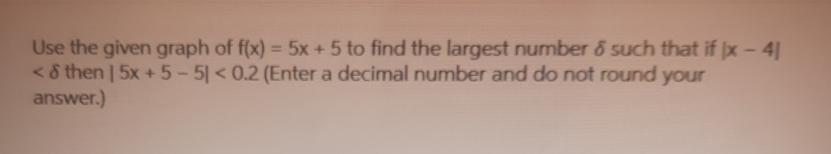 Solved Use the given graph of f(x)=5x+5 ﻿to find the largest | Chegg.com