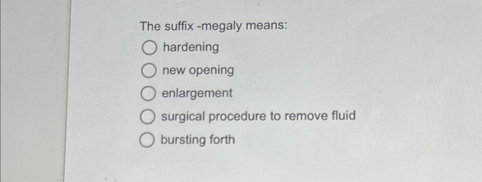 Solved The suffix -megaly means:hardeningnew | Chegg.com