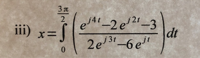 Solved 3 JT e/41-2e21-3 dt 2 ii) x= 2e31-6e 0 | Chegg.com