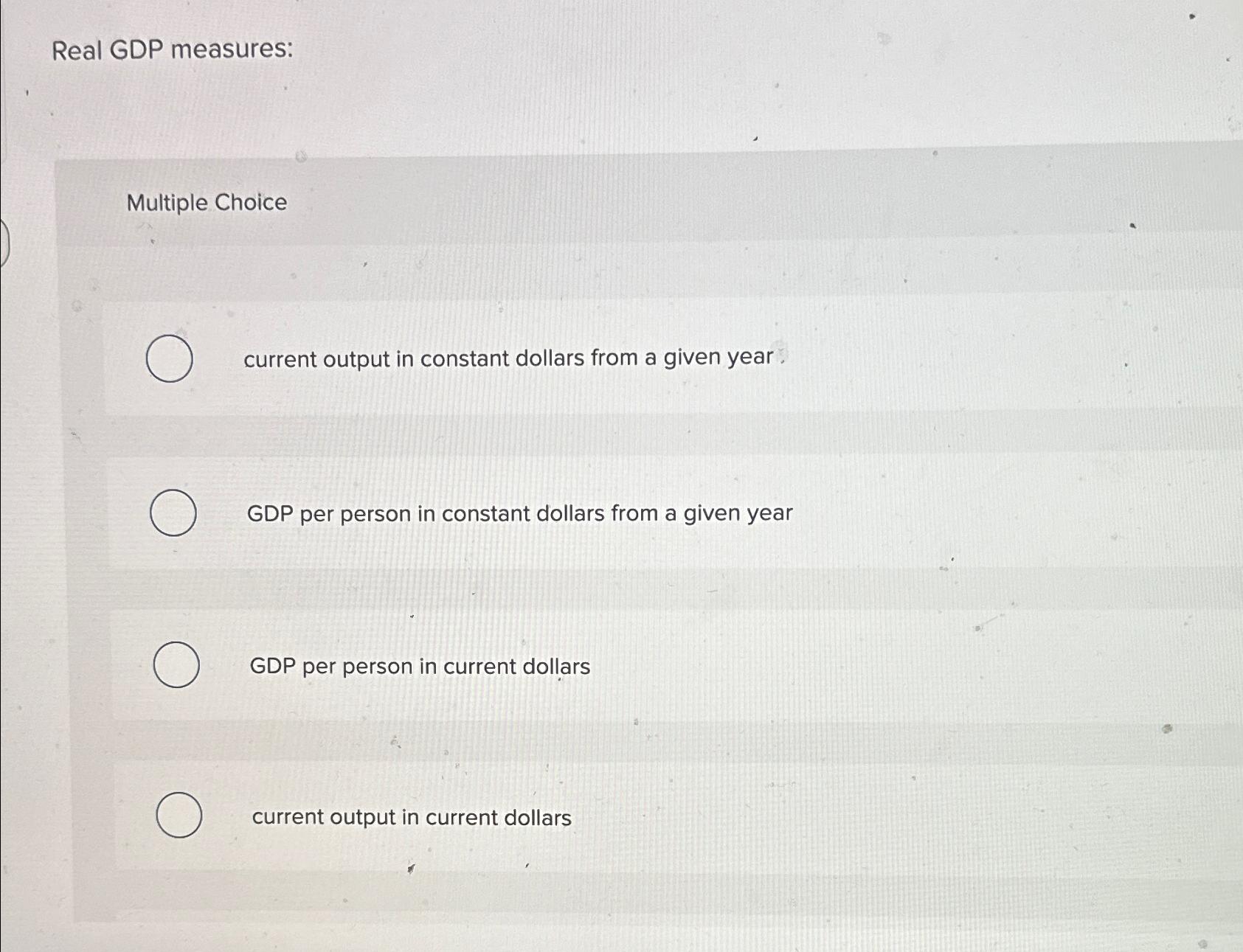 Solved Real GDP measures:Multiple Choicecurrent output in | Chegg.com