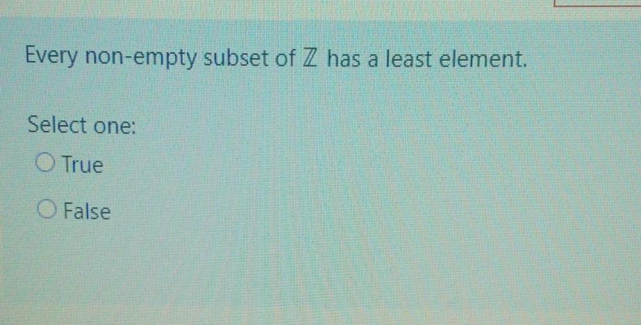Solved Every non-empty subset of Z has a least element. | Chegg.com