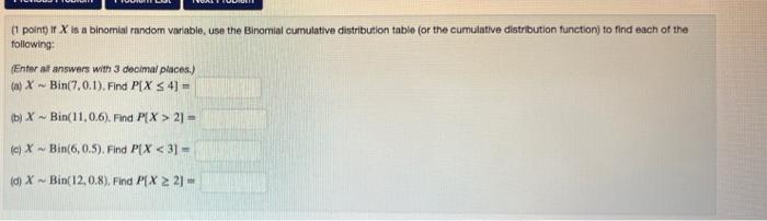 Solved (1 point) 1 X is a binomial random variable, use the | Chegg.com