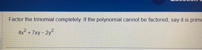 Solved Factor the trinomial completely. If the polynomial | Chegg.com