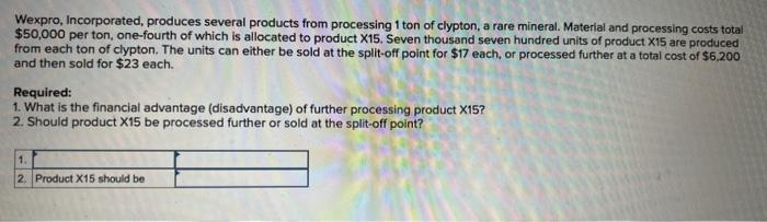 Solved Wexpro, Incorporated, produces several products from | Chegg.com