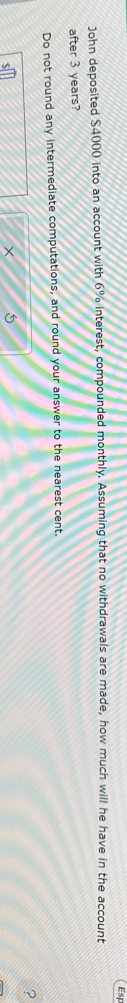 Solved John deposited $4000 ﻿into an account with 6% | Chegg.com