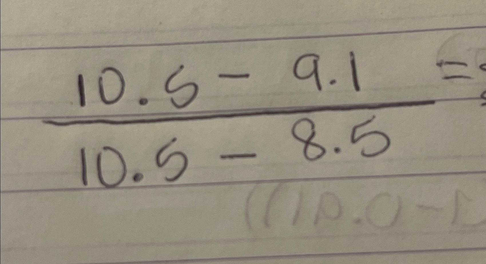 Solved 10.5-9.110.5-8.5= | Chegg.com