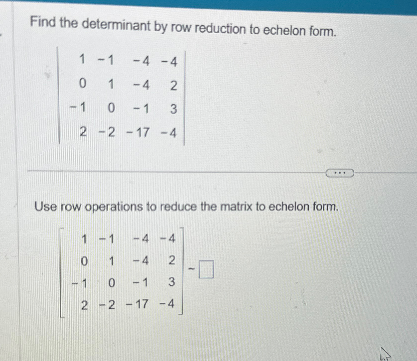Find the determinant by row reduction to echelon | Chegg.com