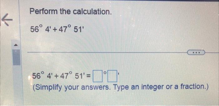 Solved Perform the calculation. 56∘4′+47∘51′ 56∘4′+47∘51′= | Chegg.com