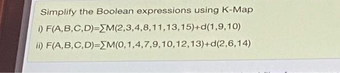 Solved Simplify the Boolean expressions using K-Map 0 | Chegg.com