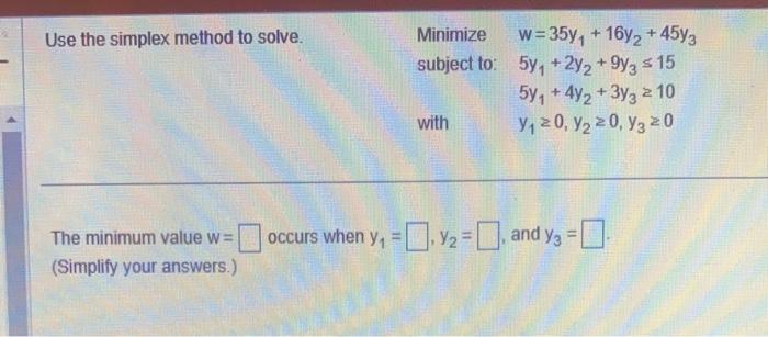 Solved Use the simplex method to solve. Minimize subject | Chegg.com