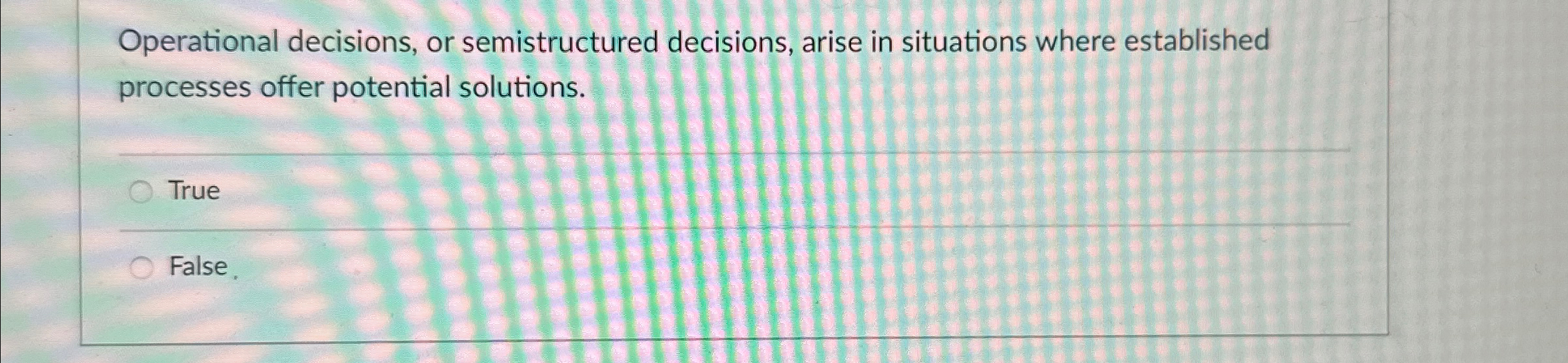 Solved Operational decisions, or semistructured decisions, | Chegg.com