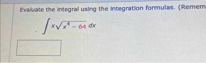 Solved Evaluate the integral using the integration formulas. | Chegg.com