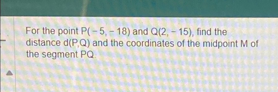 Solved For the point P(-5,-18) ﻿and Q(2,-15), ﻿find the | Chegg.com