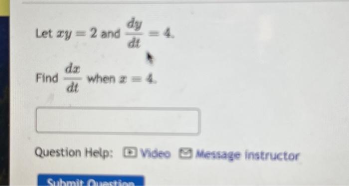 Solved Let xy = 2 and dy dt da Find when z = 4. dt 4. | Chegg.com