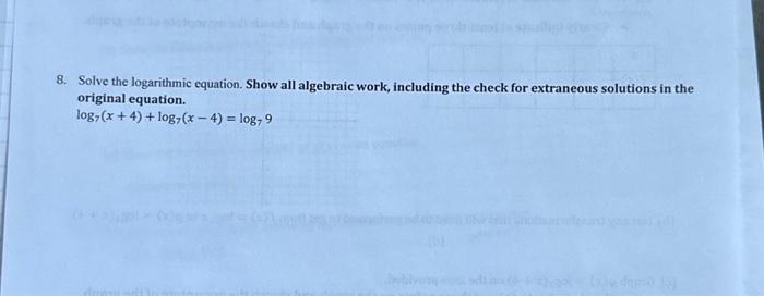Solved 8. Solve the logarithmic equation. Show all algebraic | Chegg.com
