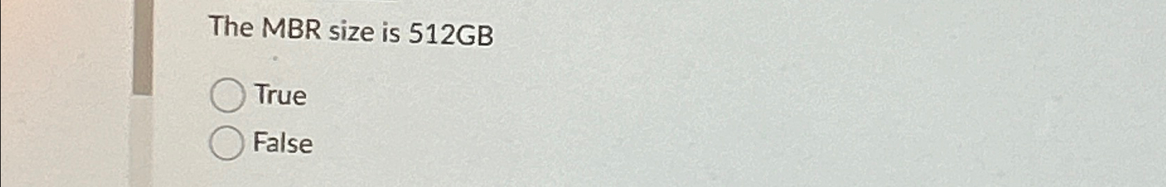 Solved The MBR size is 512GBTrueFalse | Chegg.com