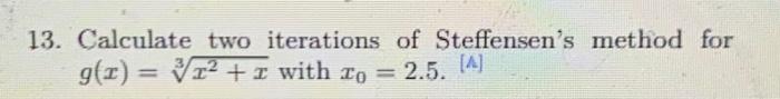 Solved 13. Calculate two iterations of Steffensen's method | Chegg.com