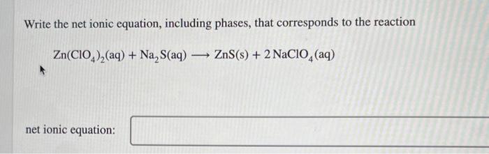 Solved Write the net ionic equation, including phases, that | Chegg.com