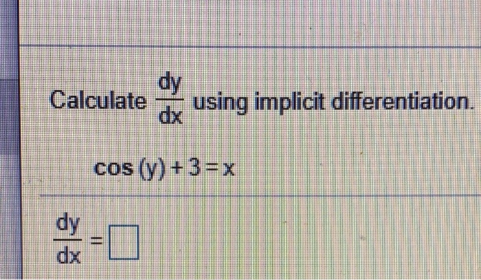 Solved Calculate using implicit differentiation. cos (y) + 3 | Chegg.com