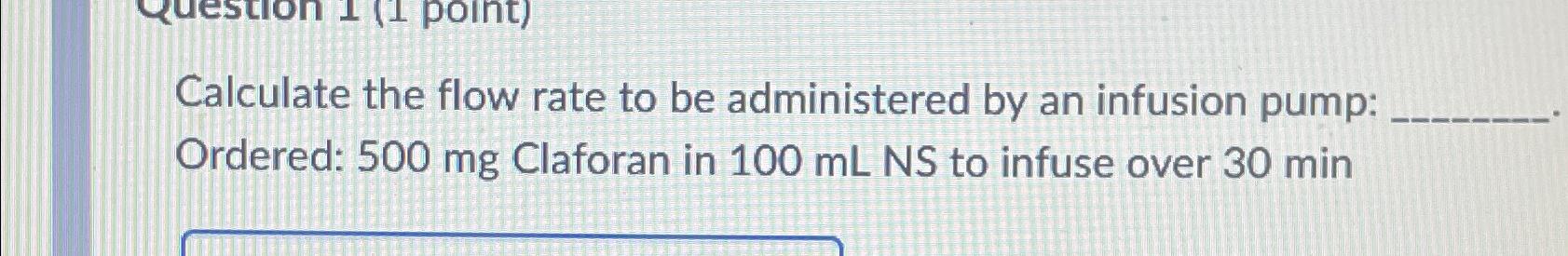 Solved Calculate the flow rate to be administered by an | Chegg.com