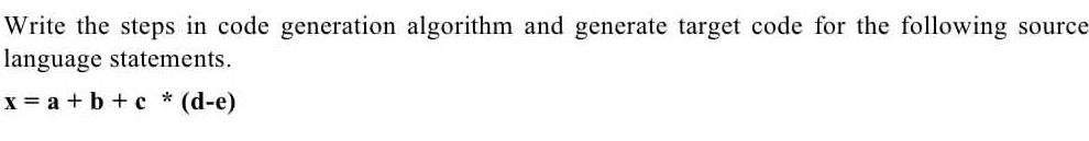 Solved Write The Steps In Code Generation Algorithm And 3314