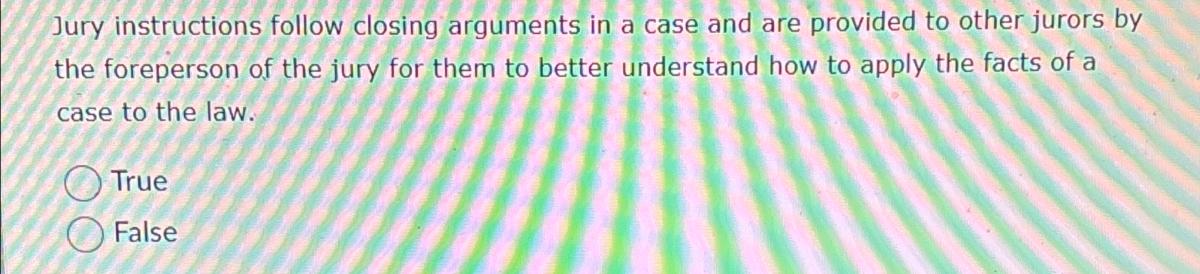 Solved Jury instructions follow closing arguments in a case | Chegg.com