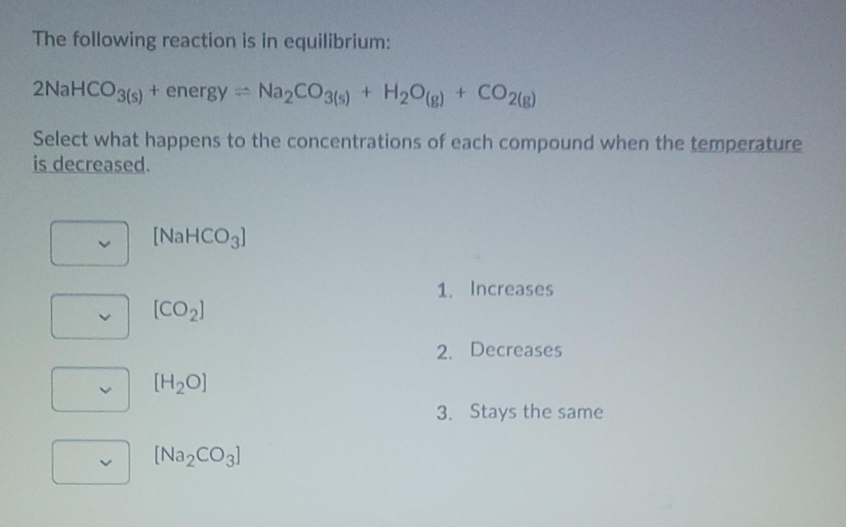 Solved The following reaction is in equilibrium: 2NaHCO3(s) | Chegg.com