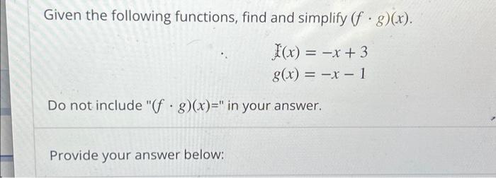 Solved Given the following functions, find and simplify (f | Chegg.com